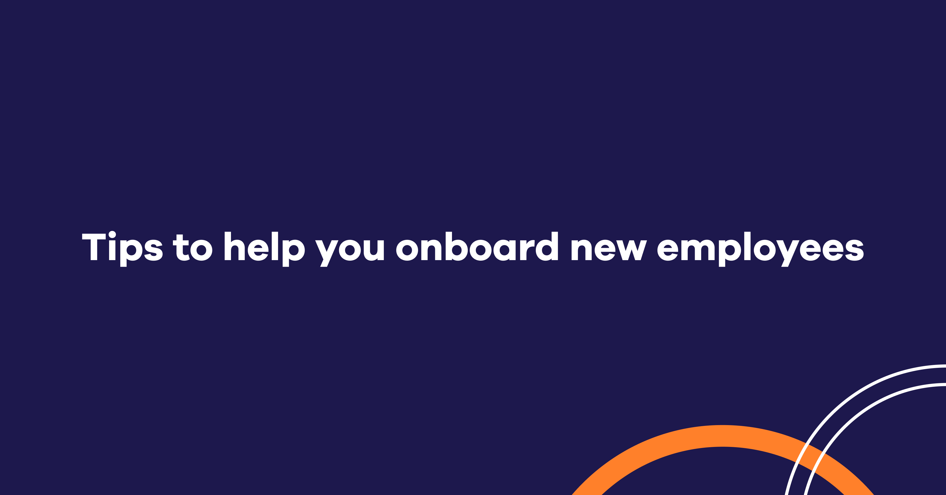 Tips to help you onboard new employees - IDR