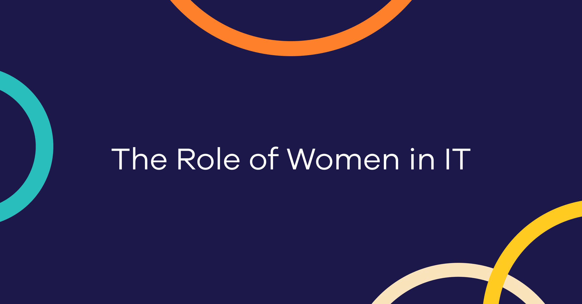 Women in IT & The Qualities They Bring To Tech Roles - IDR