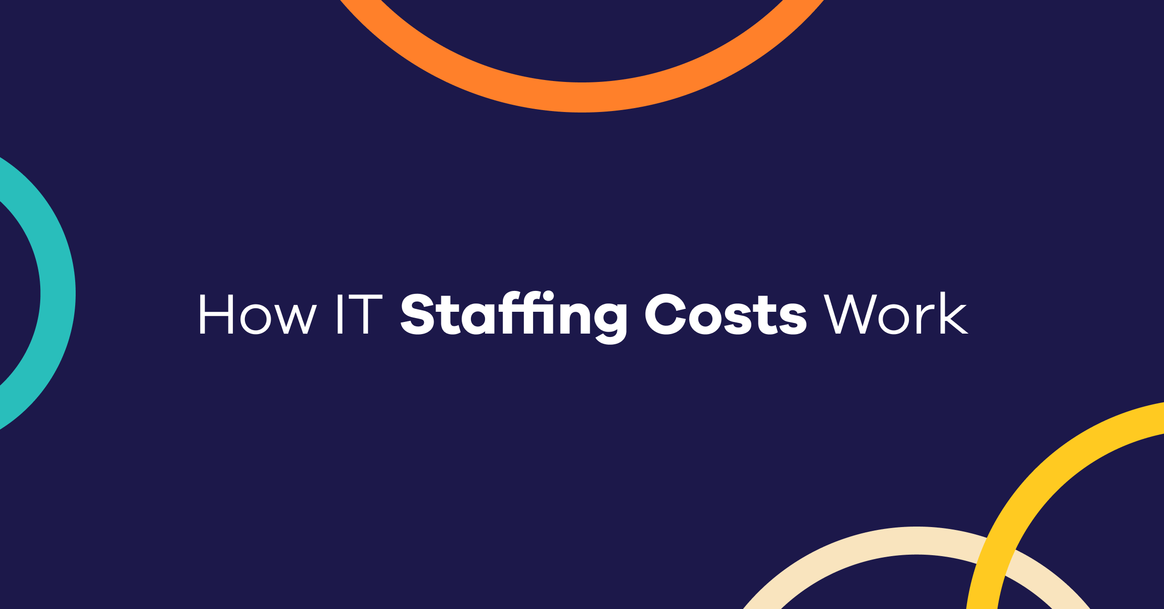 Understanding the True Cost of IT Staffing: Bill Rates, Markups, Hidden ...